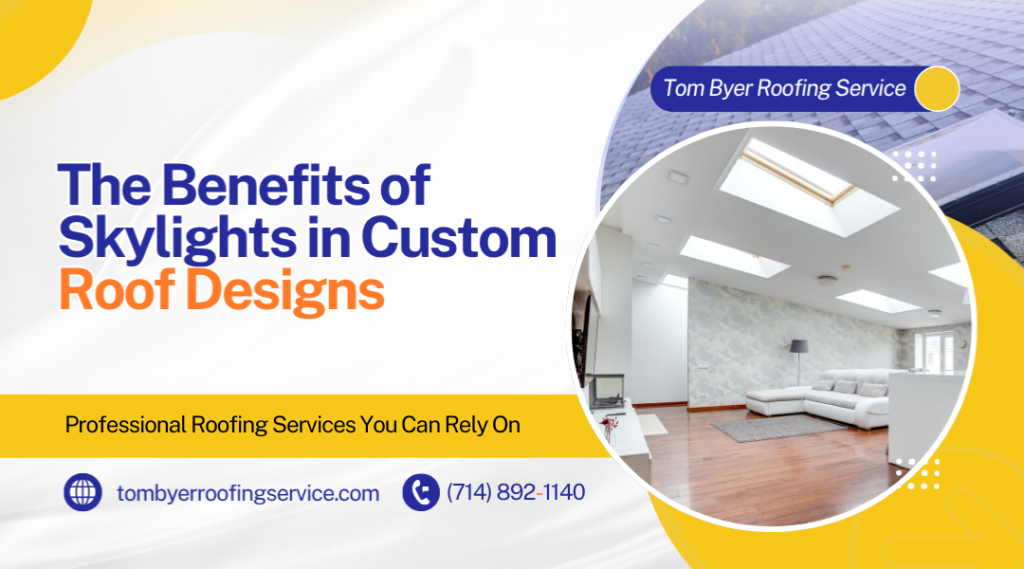 The Benefits of Skylights in Custom Roof Designs by Tom Byer Roofing ...